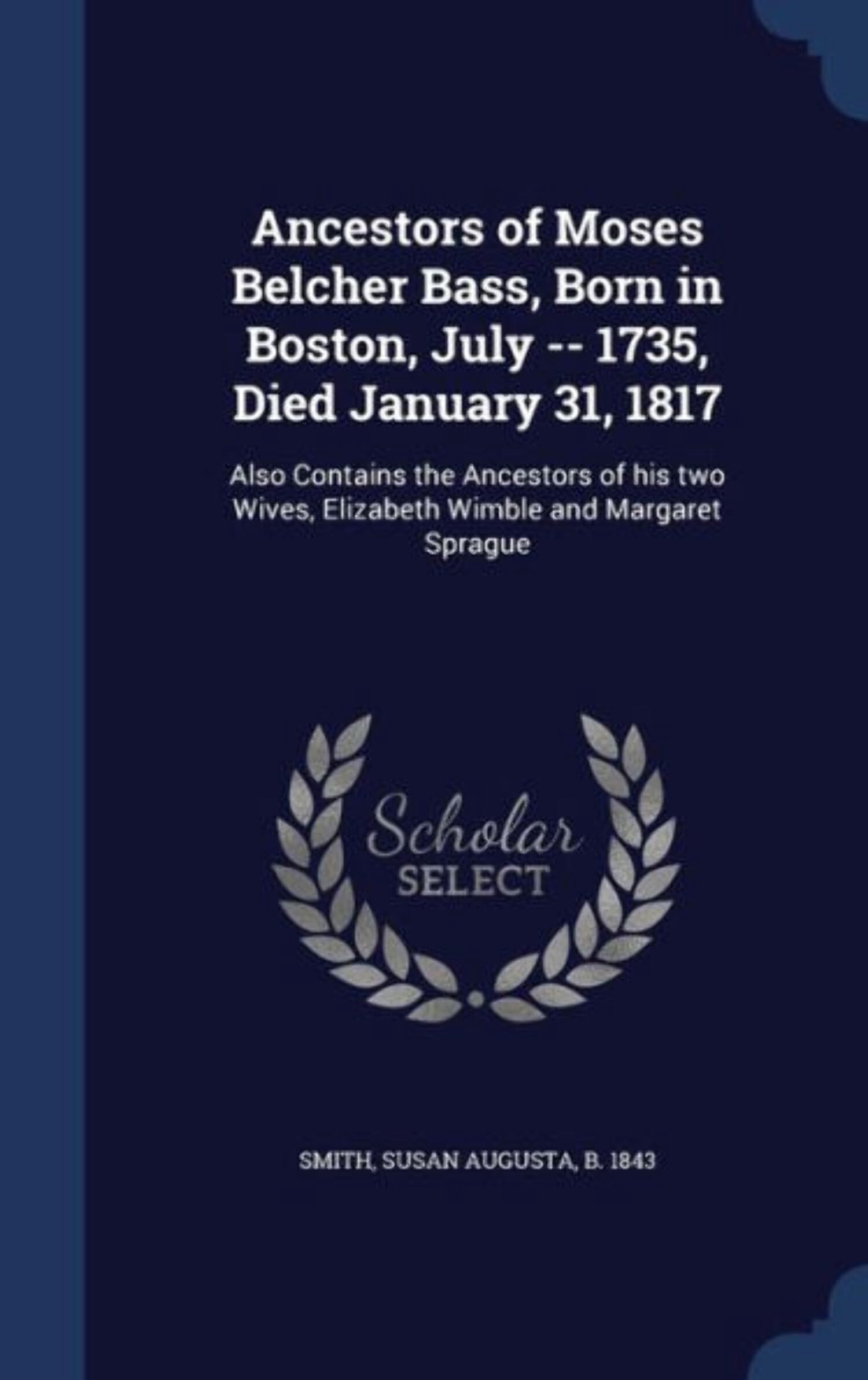 Ancestors Of Moses Belcher Bass, Born In Boston, July -- 1735, Died ...