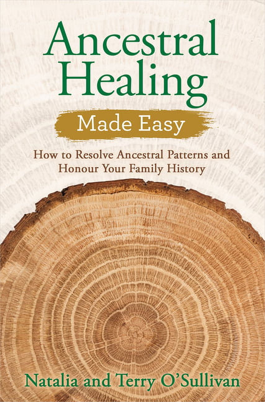 Ancestral Healing Made Easy : How to Resolve Ancestral Patterns and ...