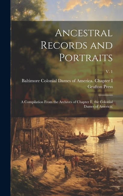 Ancestral Records and Portraits; a Compilation From the Archives of ...