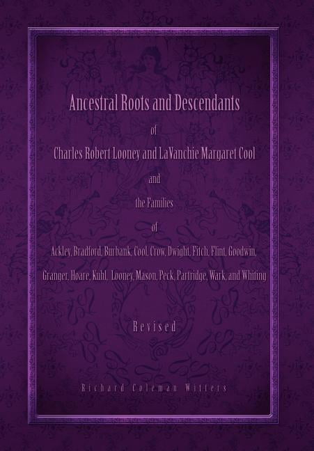 Ancestral Roots and Descendants of Charles Robert Looney and LaVanchie ...