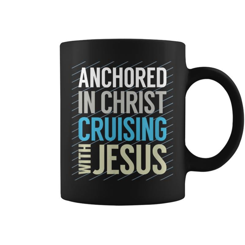 Anchored In Christ Cruising With Jesus Christian Cruise Coffee Mugs ...