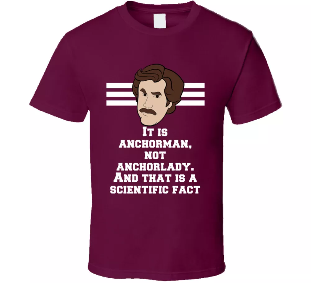 Anchorman Ron Burgundy It Is Anchorman, Not Anchorlady. And That Is A ...