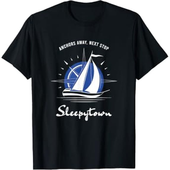 Anchors Away, Next Stop Sleeptown Sailing T-Shirt - Walmart.com