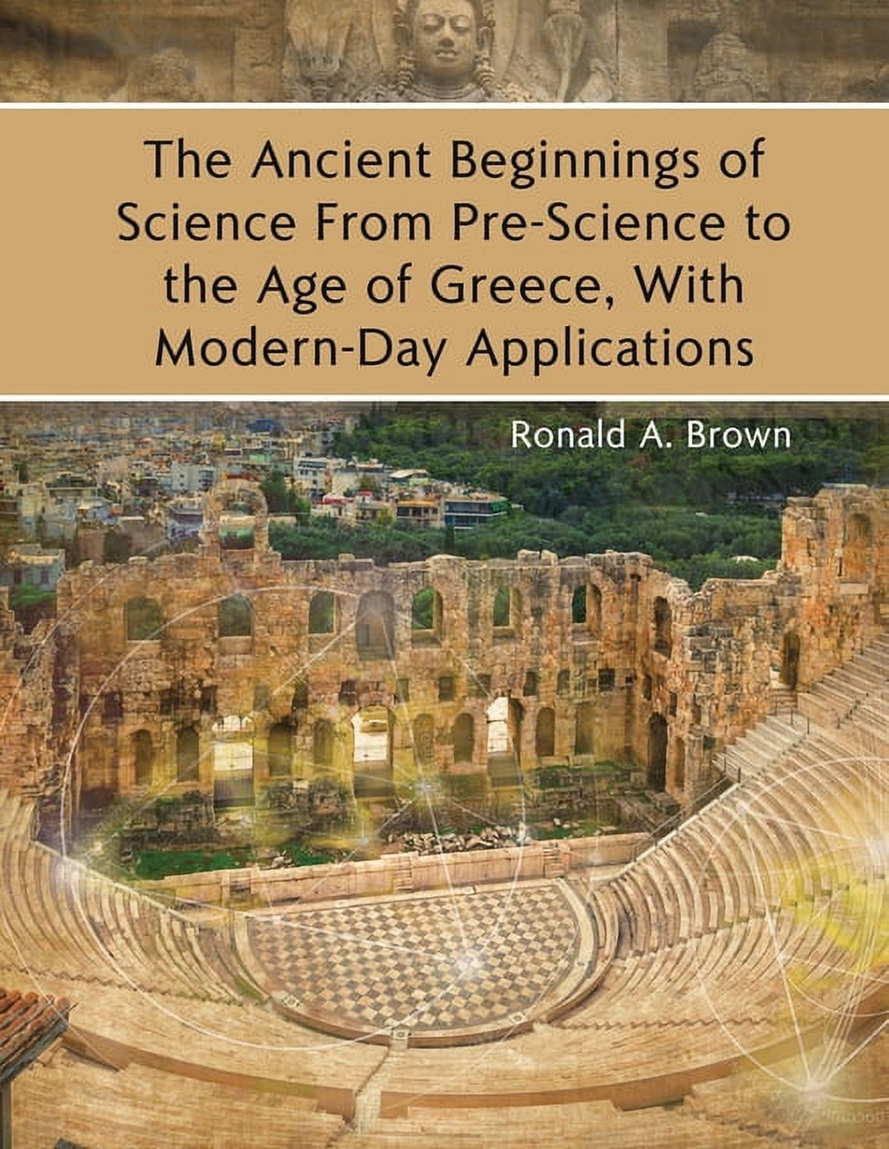 Ancient Beginnings of Science from Pre-science to the Age of Greece ...