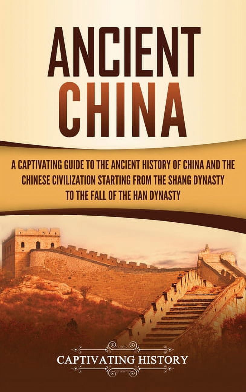 Ancient China: A Captivating Guide to the Ancient History of China and ...