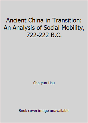 Pre-Owned Ancient China in Transition: An Analysis of Social Mobility, 722-222 B. C. (Paperback ...