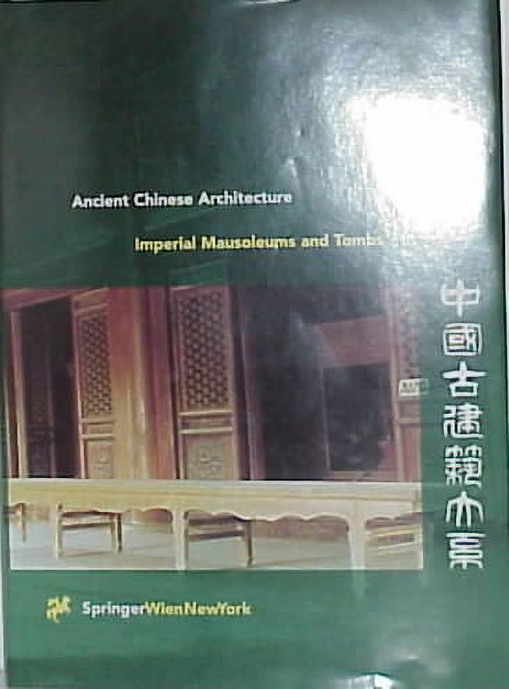 Ancient Chinese Architecture: Imperial Mausoleums and Tombs (Hardcover) by Boyang Wang - Walmart.com