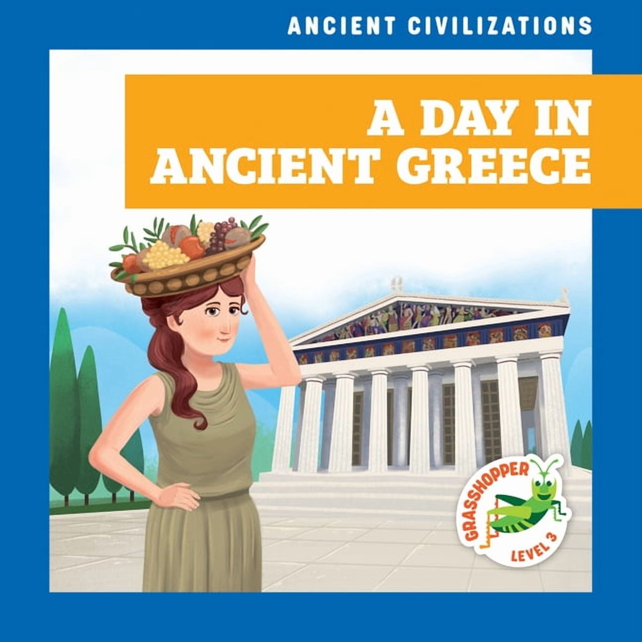 Ancient Civilizations A Day in Ancient Greece, (Hardcover) - Walmart.com