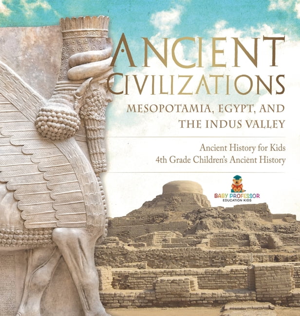 Ancient Civilizations - Mesopotamia, Egypt, and the Indus Valley ...