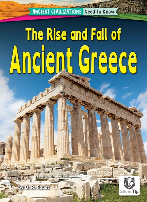 Ancient Civilizations: Need to Know The Rise and Fall of Ancient Greece ...