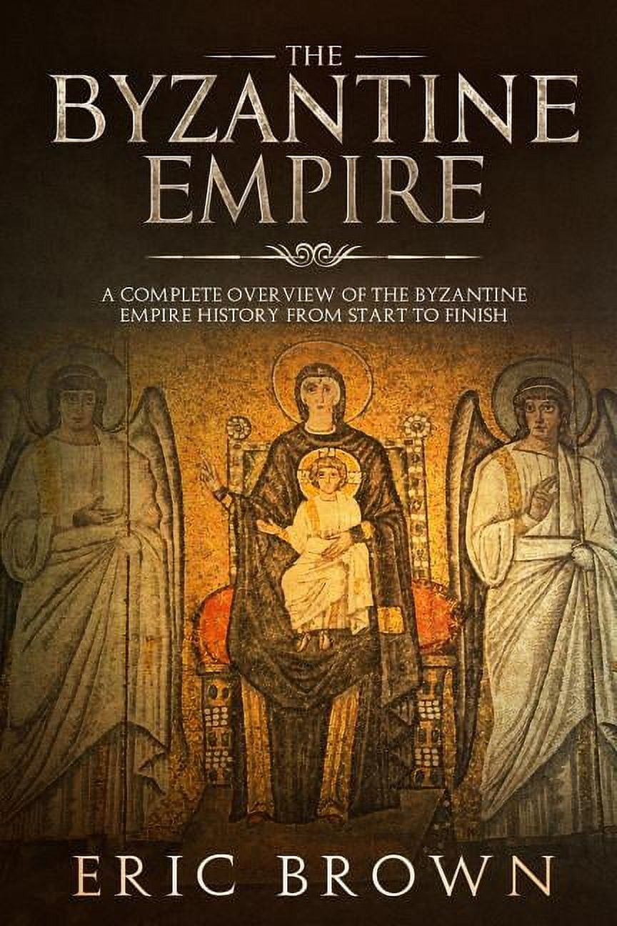 Ancient Civilizations The Byzantine Empire: A Complete Overview Of The ...