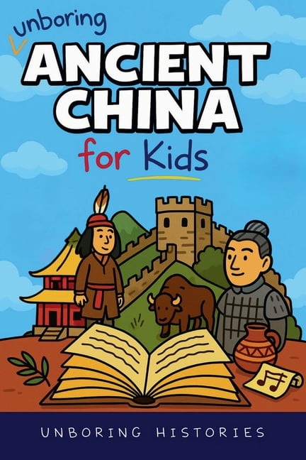 Ancient Civilizations Unboring Ancient China for Kids, (Paperback ...
