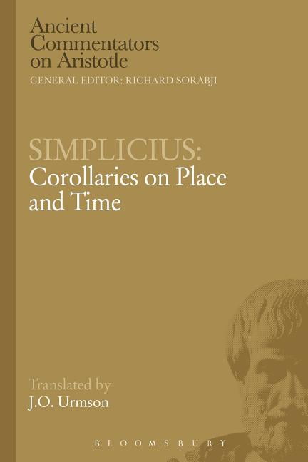 Ancient Commentators on Aristotle Simplicius: Corollaries on Place and ...