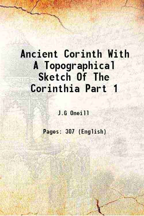 Ancient Corinth With A Topographical Sketch Of The Corinthia Part 1 ...