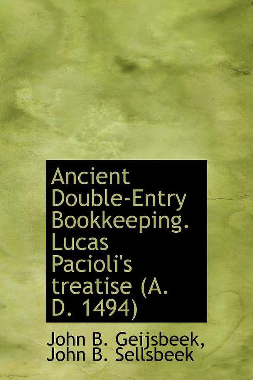 Ancient Double-Entry Bookkeeping. Lucas Pacioli's Treatise (A. D. 1494 ...