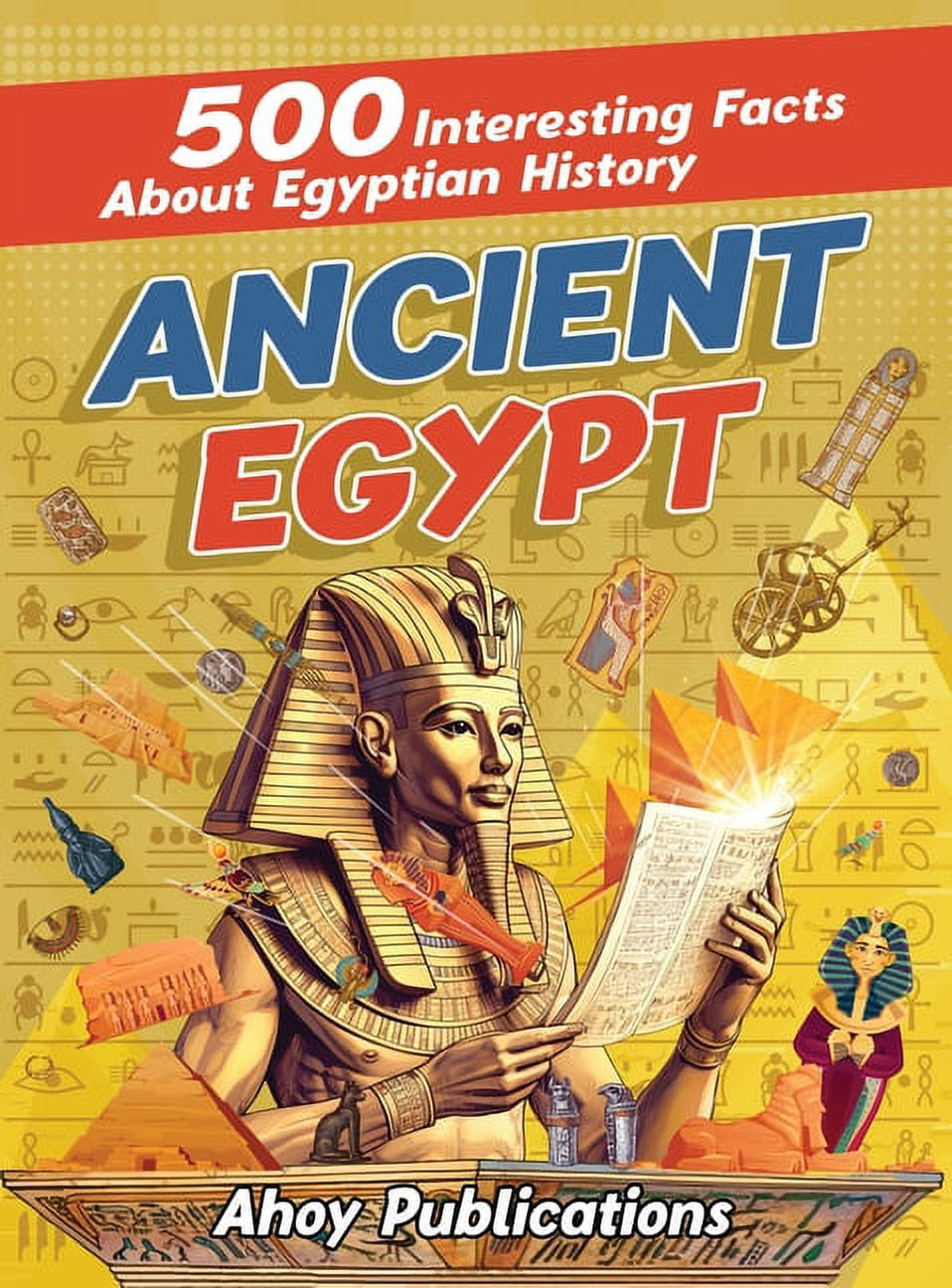 Ancient Egypt: 500 Interesting Facts About Egyptian History (Hardcover ...