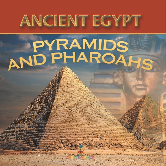 Ancient Egypt: Pyramids and Pharaohs, (Paperback) - Walmart.com
