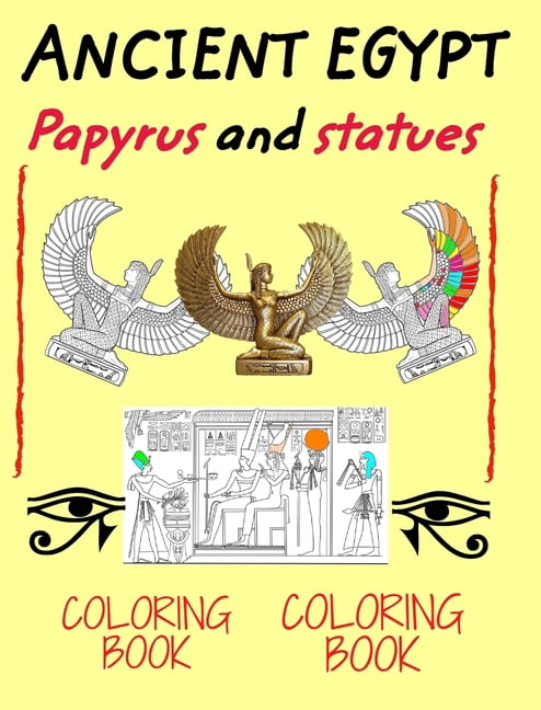 Ancient Egypt coloring book: Papyrus and statues to color for kids and ...