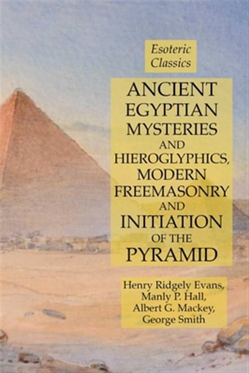 Pre-Owned Ancient Egyptian Mysteries and Hieroglyphics, Modern Freemasonry and Initiation of the ...