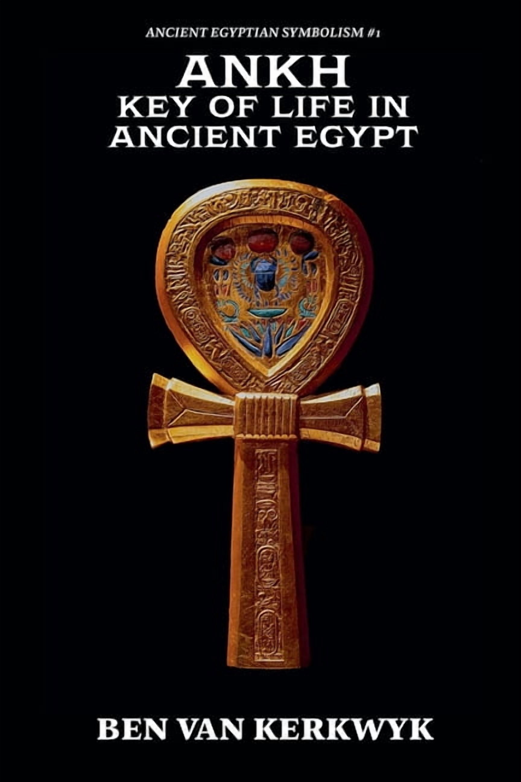 Ancient Egyptian Symbolism Ankh, Key of Life in Ancient Egypt, Book 1 ...