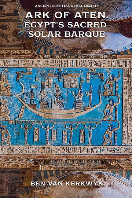 Ancient Egyptian Symbolism Ark of Aten, Egypt's Sacred Solar Barque ...