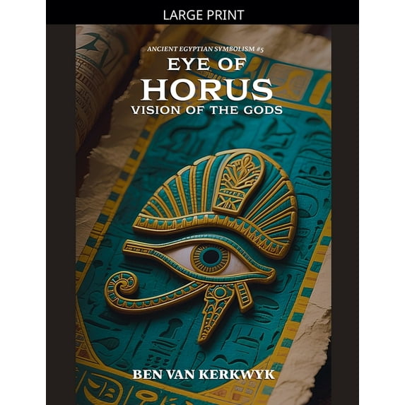 Ancient Egyptian Symbolism Eye of Horus, Vision of the Gods, Book 5, (Paperback) - Walmart.com