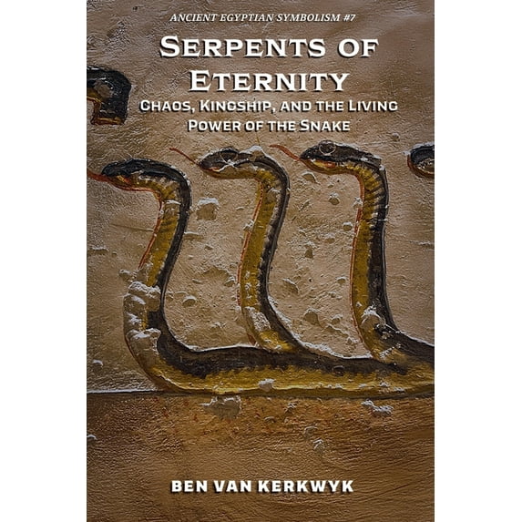 Ancient Egyptian Symbolism Serpents of Eternity, Chaos, Kingship, and ...