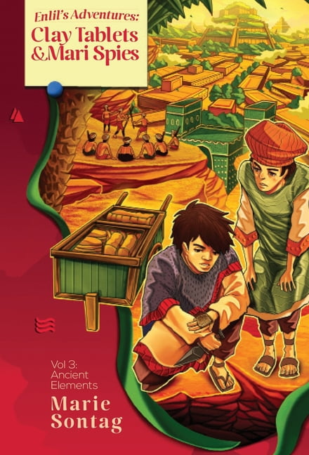 Ancient Elements Enlil's Adventures: Clay Tablets & Mari Spies, Book 3 ...