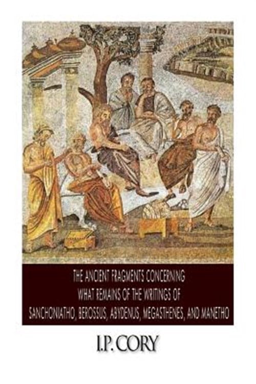Ancient Fragments Containing What Remains of the Writings of ...