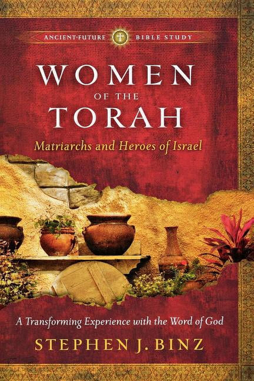 Ancient-Future Bible Study Women of the Torah: Matriarchs and Heroes of ...