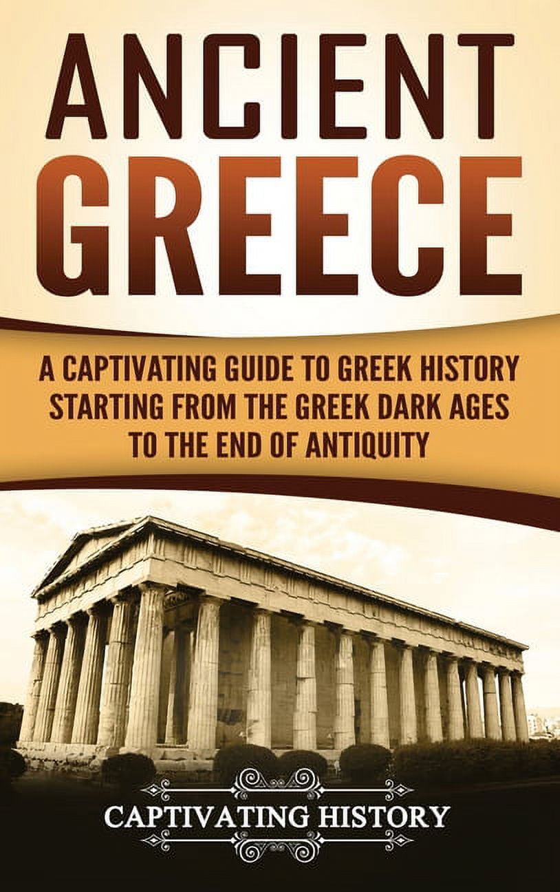 Ancient Greece: A Captivating Guide to Greek History Starting from the ...