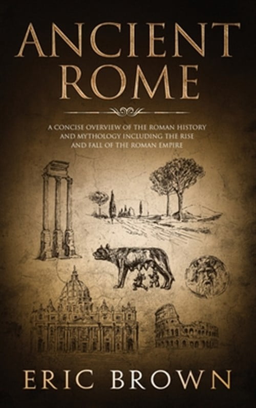 Pre-Owned Ancient History: Ancient Rome: A Concise Overview of the ...