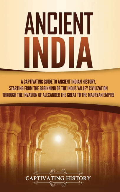 Ancient India: A Captivating Guide to Ancient Indian History, Starting ...
