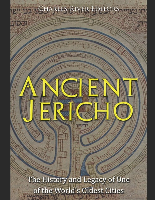 Ancient Jericho: The History and Legacy of One of the World's Oldest ...