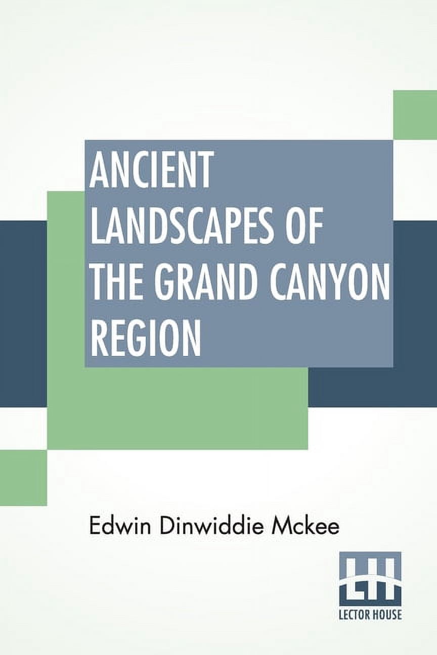 Ancient Landscapes Of The Grand Canyon Region: The Geology Of Grand ...