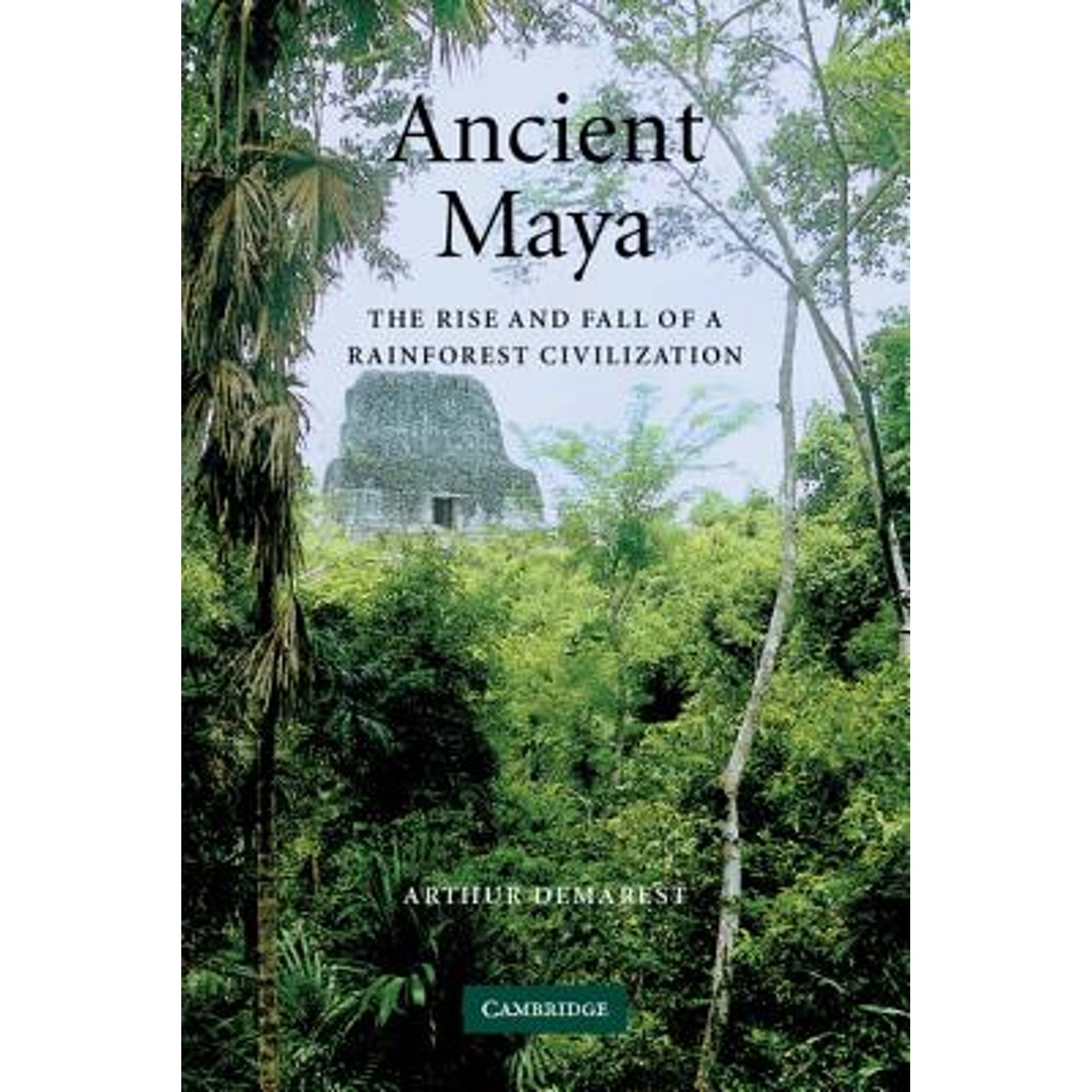 Pre-Owned Ancient Maya: The Rise and Fall of a Rainforest Civilization ...