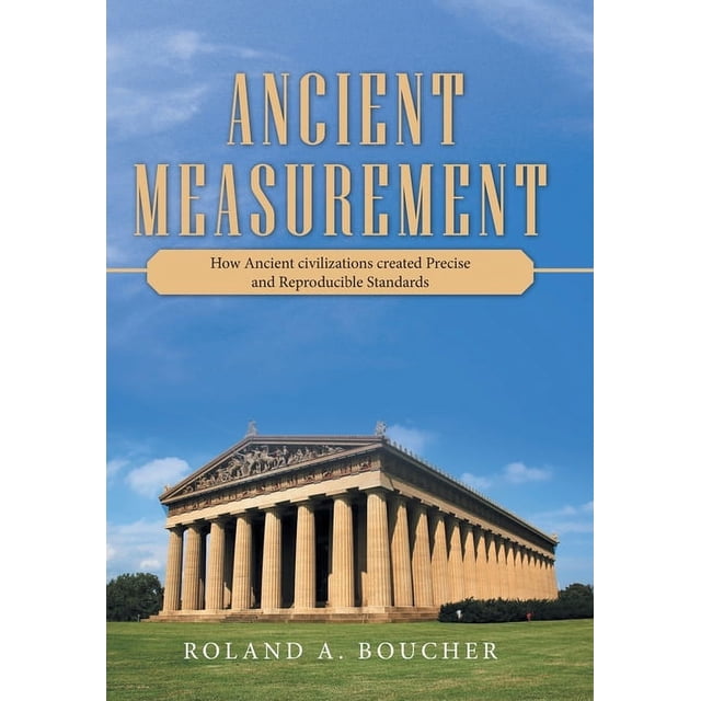 Ancient Measurement : How Ancient Civilizations Created Precise and ...