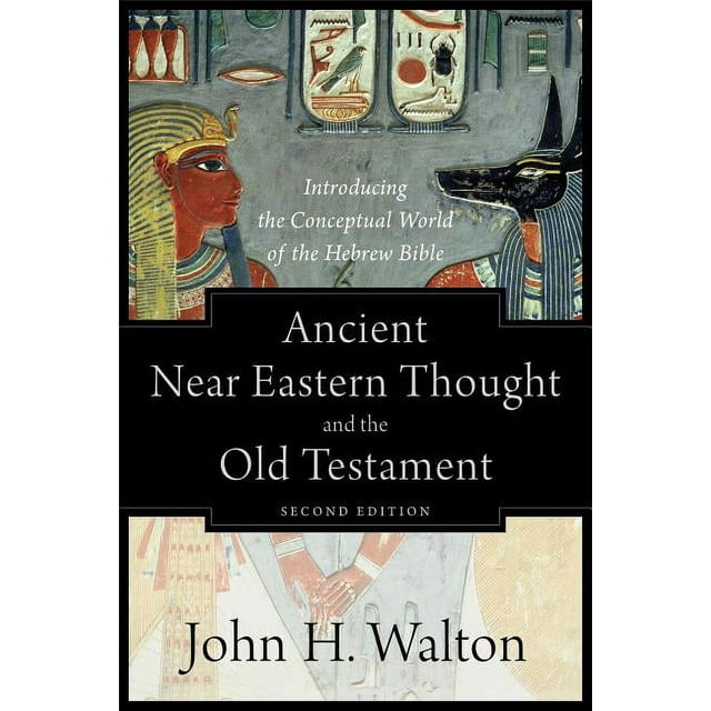 Ancient Near Eastern Thought and the Old Testament: Introducing the ...
