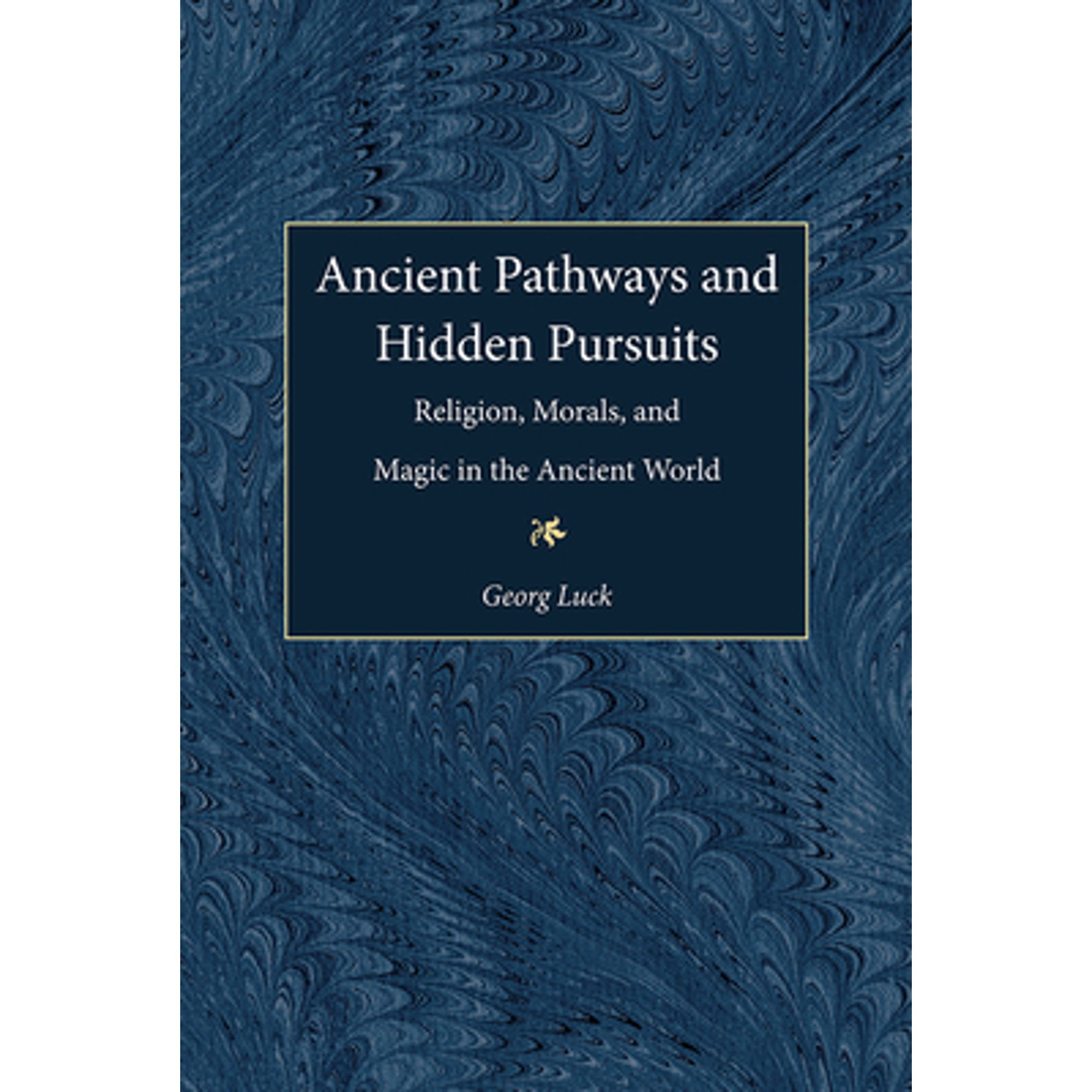 Pre-Owned Ancient Pathways and Hidden Pursuits: Religion, Morals, and ...