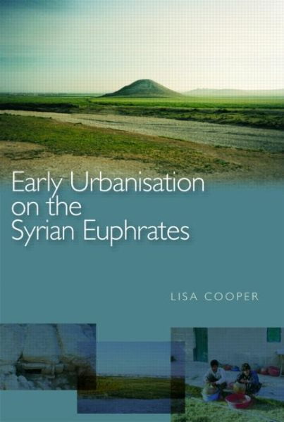 Pre-Owned Ancient Peoples Early Urbanism on the Syrian Euphrates ...