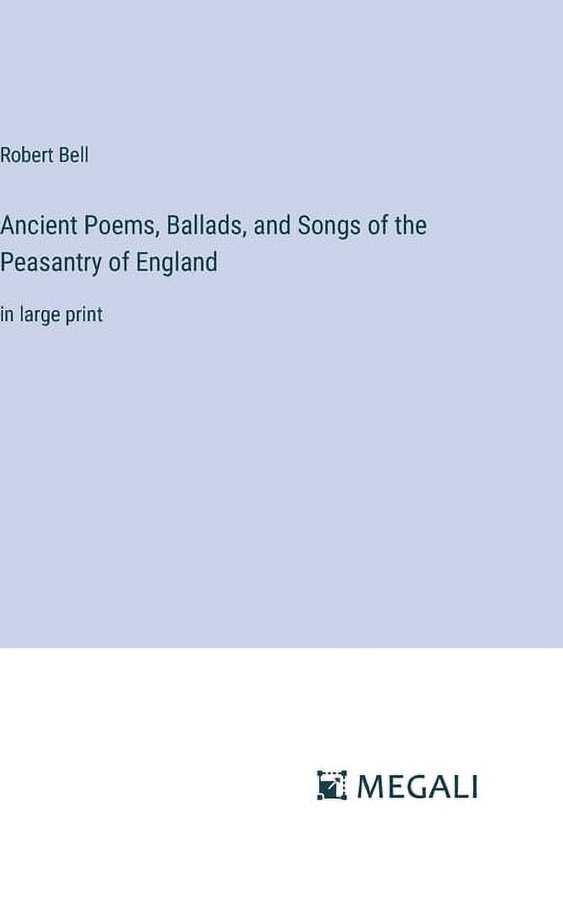 Ancient Poems, Ballads, and Songs of the Peasantry of England: in large ...