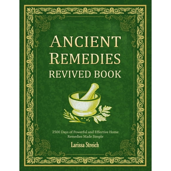 Ancient Remedies Revived Book: 2500 Days of Powerful and Effective Home ...