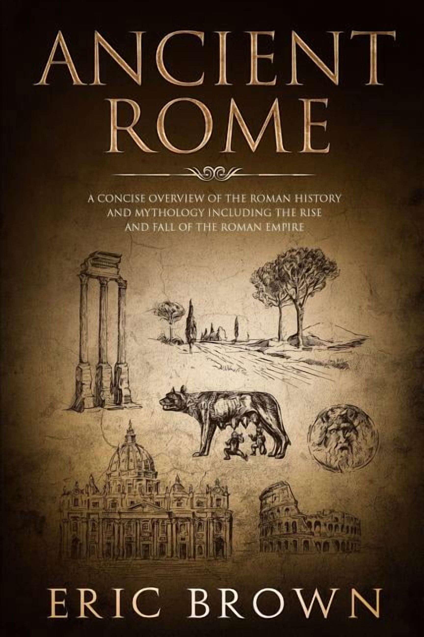 Ancient History Ancient Rome: A Concise Overview of the Roman History ...