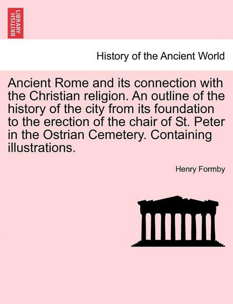 Ancient Rome and its connection with the Christian religion. An outline ...