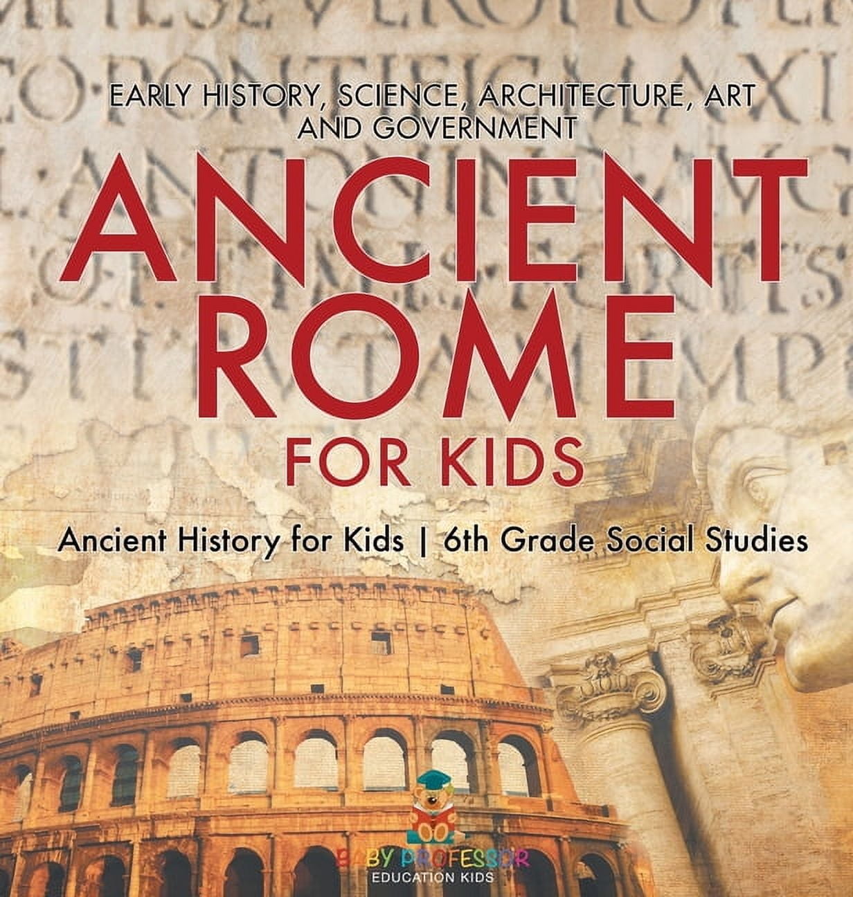 Ancient Rome for Kids - Early History, Science, Architecture, Art and ...