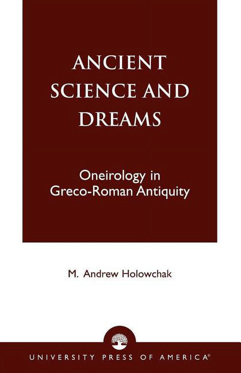 Ancient Science and Dreams: Oneirology in Greco-Roman Antiquity, (Paperback) - Walmart Business ...