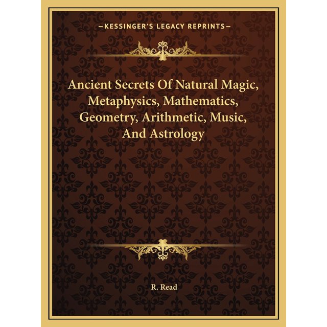 Ancient Secrets Of Natural Magic, Metaphysics, Mathematics, Geometry ...