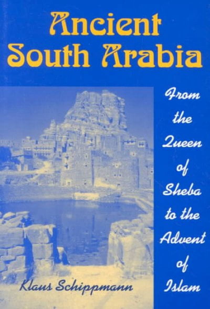 Ancient South Arabia : From the Queen of Sheba to the Advent of Islam ...