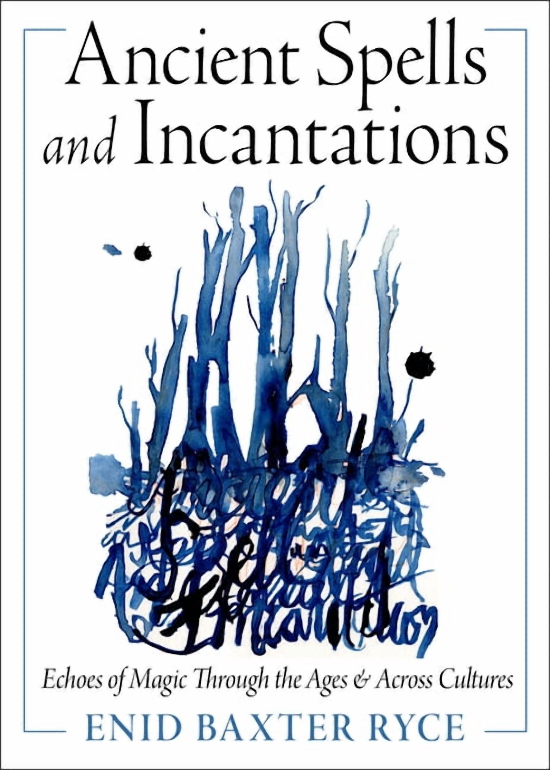 Ancient Spells and Incantations: Echoes of Magic Through the Ages and ...