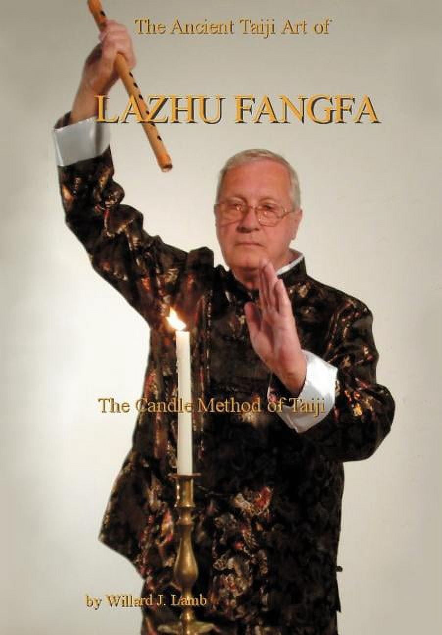 Ancient Taiji Art of Lazhu Fangfa : The Candle Method of Taiji ...